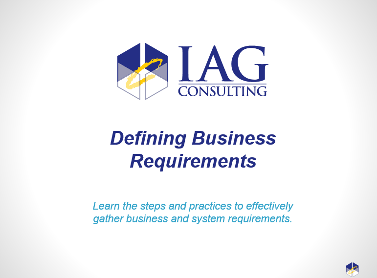 Defining Business Requirements - IAG Consulting Defining Business Requirements - IAG Consulting