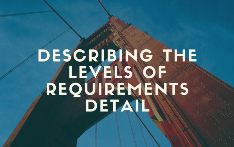 Infographic: Describing the Levels of Requirements Detail - IAG Consulting